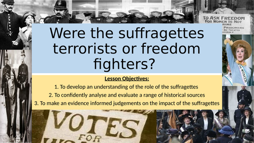 Suffragettes: Terrorists of Freedom Fighters? | Teaching Resources