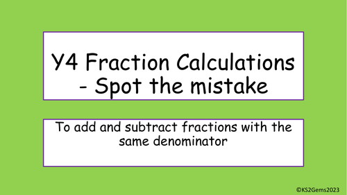 Y4 Maths Fraction Calculations Spot the Mistake | Teaching Resources