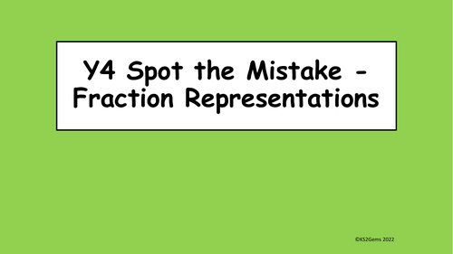Y4 Maths Fraction Representations Spot the Mistake | Teaching Resources