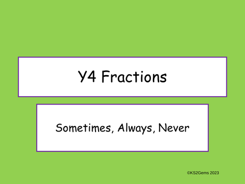 Y4 Maths Fractions Sometimes, Always, Never Statements | Teaching Resources