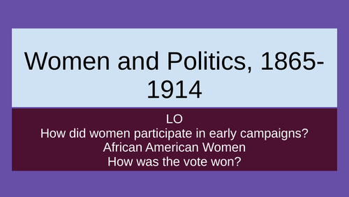 OCR Civil Rights; Women and Politics, 1865-1914 | Teaching Resources