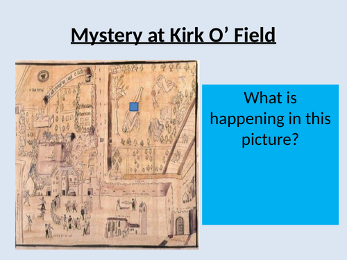 Murder at Kirk O’ Field | Teaching Resources