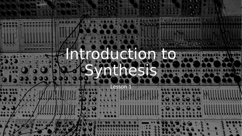 Synthesis - History (A Level Music Technology Edexcel) Lesson 1 ...
