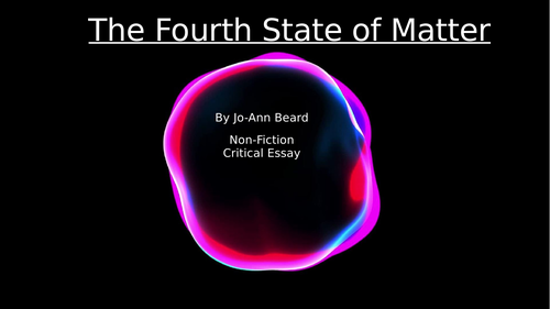 The Fourth State of Matter - Higher/A-Level Critical Essay | Teaching ...