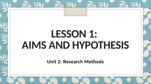 Research Methods - Aims and Hypothesis | Teaching Resources