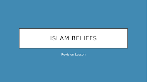 GCSE RE: Islam Beliefs Revision Lesson - AQA Religious Studies ...