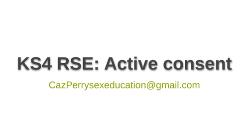 RSE KS4: ACTIVE Consent | Teaching Resources