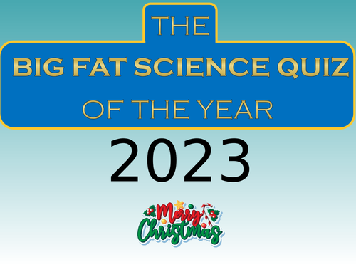 Big Fat Science Quiz of the Year 2023 | Teaching Resources