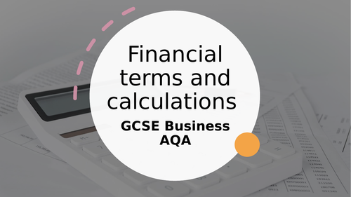 GCSE Business (AQA) - Financial terms and calculations | Teaching Resources