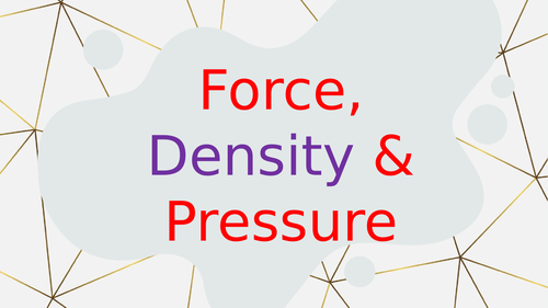 AS PHYSICS 9702 : FORCE, DENSITY & PRESSURE | Teaching Resources