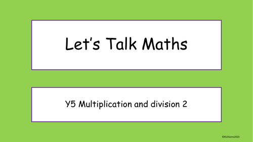 Y5 Maths Let's Talk Multiplication and Division | Teaching Resources