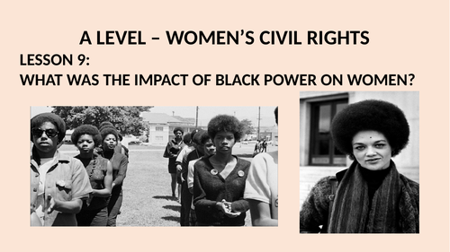 A LEVEL CIVIL RIGHTS LESSON 9. THE IMPACT OF BLACK POWER ON WOMEN ...