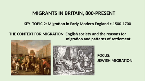 GCSE 9-1 MIGRANTS IN BRITAIN. CAUSES OF MIGRATION IN EARLY MODERN ...