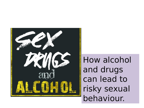 Alcohol drugs and risky sexual behaviour | Teaching Resources