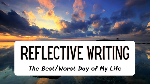 Reflective Writing - The Best/Worst Day of My Life | Teaching Resources
