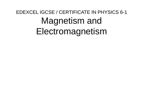 IGCSE Edexcel - Chapter 6 - Magnetism and Electromagnetism ...