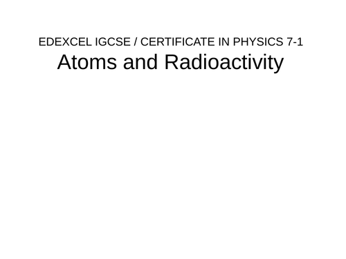 IGCSE Edexcel - Chapter 7 - Radioactivity and Particles - Powerpoints Complete Set | Teaching ...