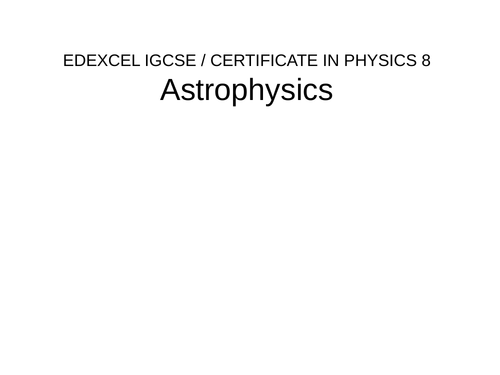 IGCSE Edexcel - Chapter 8 - Astrophysics - Powerpoints Complete Set ...