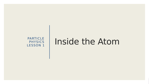 AQA A level Physics - Particle Physics Topic Presentations | Teaching ...