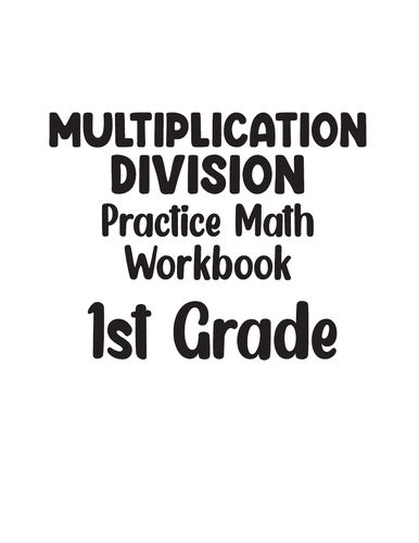 Mastering Multiplication and Division: 1st Grade Math Worksheets (120 ...