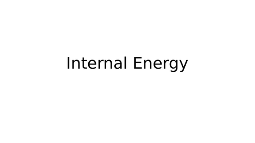P6.4 Internal energy | Teaching Resources