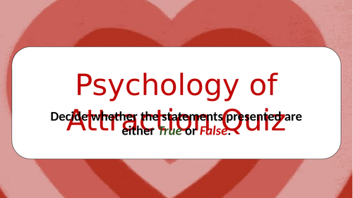 A-Level Psychology - PSYCHOLOGY OF ATTRACTION QUIZ [GREAT FOR VALENTINE ...