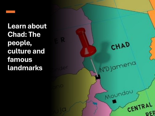 Learn about Chad: The people, culture and famous landmarks | Teaching Resources
