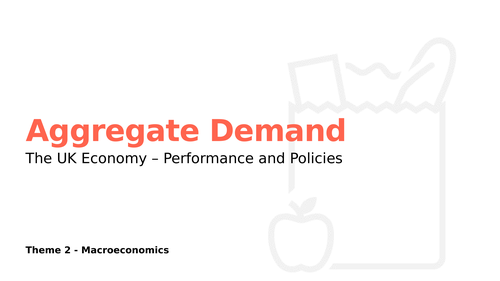 Edexcel Economics A - Macro Theme 2 Aggregate Demand | Teaching Resources
