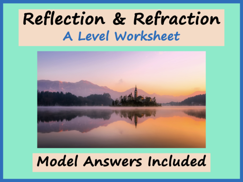 Reflection & Refraction Worksheet - A Level Physics | Teaching Resources