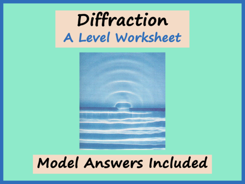 Diffraction Worksheet - A Level Physics | Teaching Resources