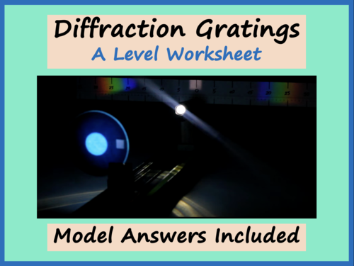 Diffraction Gratings Worksheet - A Level Physics | Teaching Resources