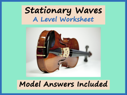 Stationary Waves Worksheet - A Level Physics | Teaching Resources