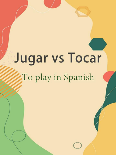 Jugar vs Tocar - To play in Spanish | Teaching Resources