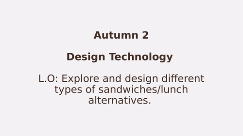 D.T- Food Technology Making sandwiches/midday meals (full unit planning ...