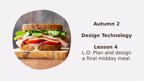 D.T- Food Technology Making sandwiches/midday meals (full unit planning ...