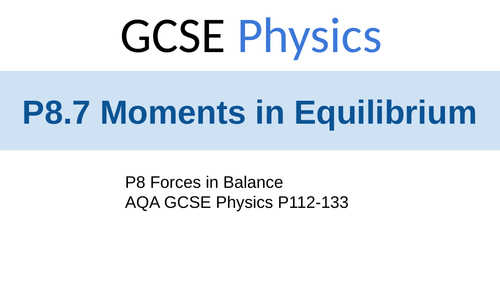 P8.7 Moments and Equilibrium | Teaching Resources