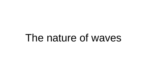 P12.1 The nature of waves | Teaching Resources