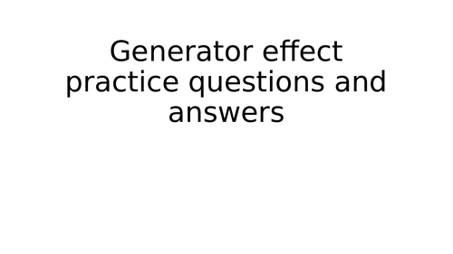 P15.5 The Generator effect | Teaching Resources