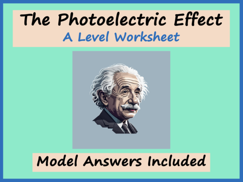 The Photoelectric Effect Worksheet - A Level Physics | Teaching Resources
