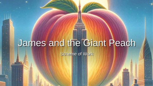 James and the Giant Peach Scheme of Work | Teaching Resources