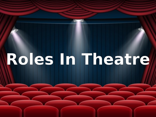 Roles In Theatre - Lesson | Teaching Resources
