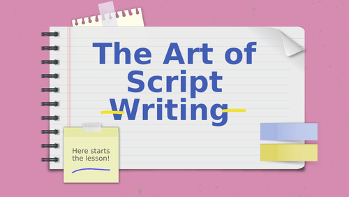 Script Writing Top Tips | Teaching Resources