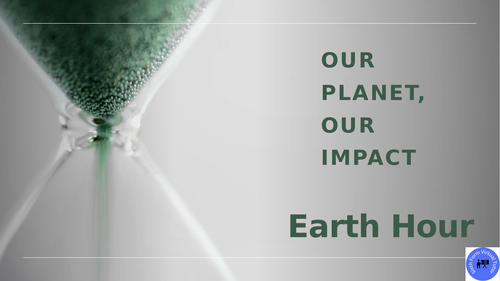 Earth Hour - Our Planet, Our Impact | Teaching Resources