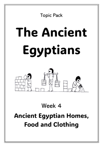 Ancient Egyptian Homes, Food and Clothing - WEEK 4 (8 lessons ...