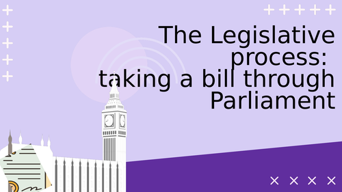 The Legislative process: taking a bill through Parliament (Powerpoint ...