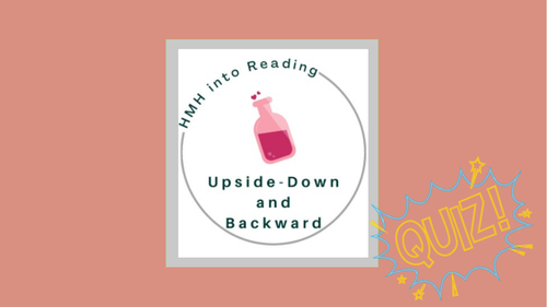 Upside-Down and Backward Quiz - Grade 6 HMH into Reading | Teaching ...