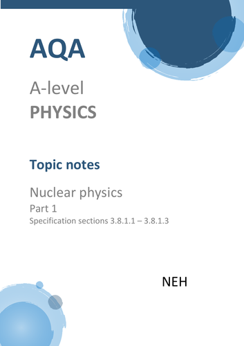 AQA A-level Revision Notes Nuclear Physics Part 1 | Teaching Resources
