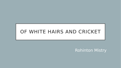 Of White Hairs and Cricket by Rohinton Mistry | Teaching Resources