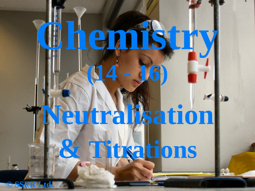 Chem_4.7 Neutralisation & Titrations | Teaching Resources