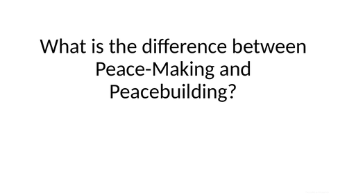 Global Politics: Peacemaking and Peacebuilding | Teaching Resources